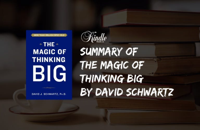 Summary Of The Magic Of Thinking Big By David Schwartz | by Torque ...