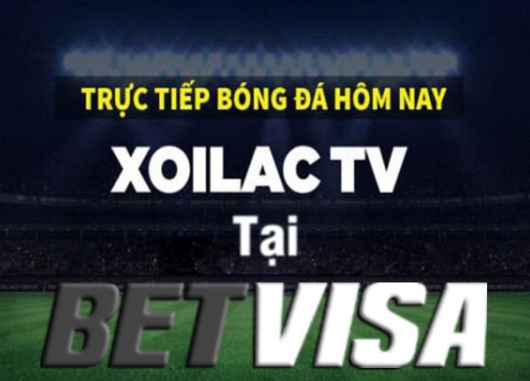 Xoi Lac TV. Xôi Lạc TV — Link Xem Bóng Đá Trực… | by Betvisa | Medium