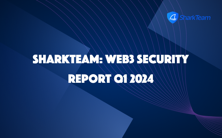 SharkTeam: Web3 Security Report Q1 2024 | by SharkTeam | Apr, 2024 | Medium