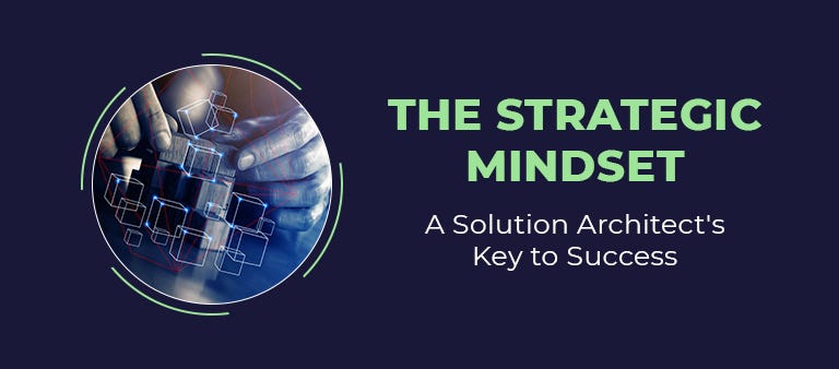 The Strategic Mindset: A Solution Architect's Key to Success | Medium