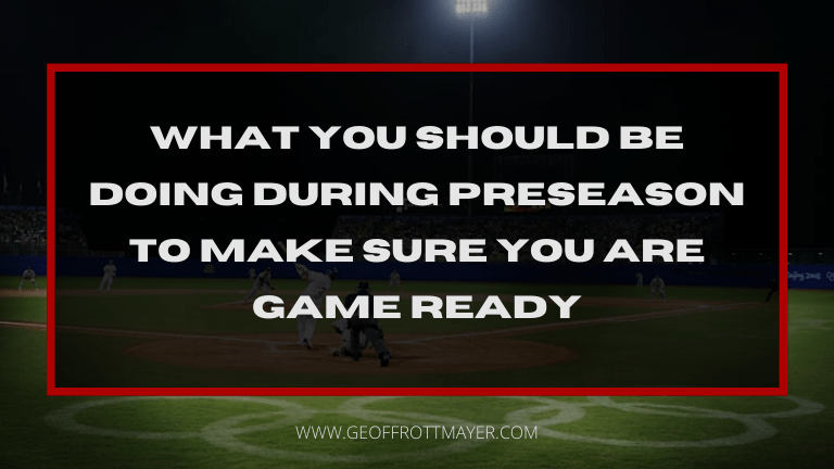 What You Should Be Doing During Preseason Baseball To Make Sure You Are ...