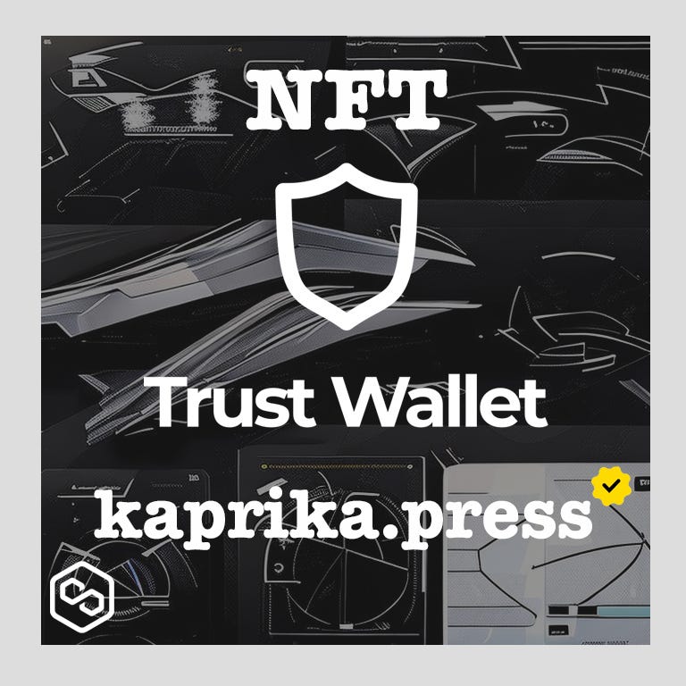 Trust Wallet Takes NFT Experience to the Next Level with Enhanced Features | by kaprika | Medium