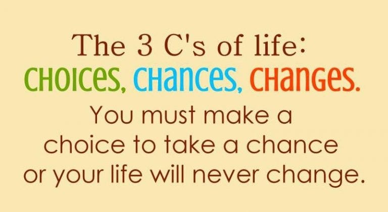 The 3 C's in life… choices, chances, and changes | by Treadmill Treats ...