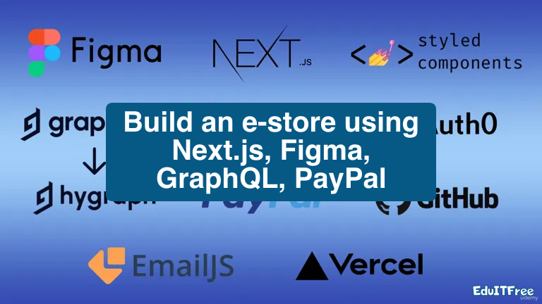 FREE Course: Build an E-store Using Next.js, Figma, GraphQL & PayPal | by David Jones | Oct ...