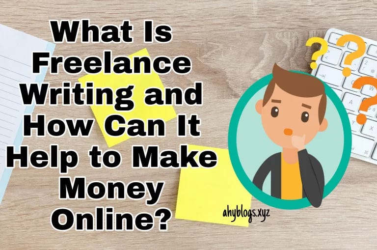 What Is Freelance Writing and How Can It Help to Make Money Online ...