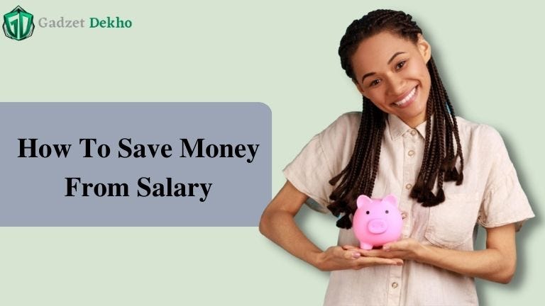 How To Save Money From Salary | How to start saving money? - Gadzet ...