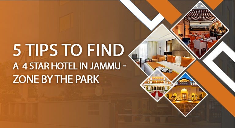5 Tips to Find a 4 Star Hotel in Jammu-Zone by The Park | by Zone By ...