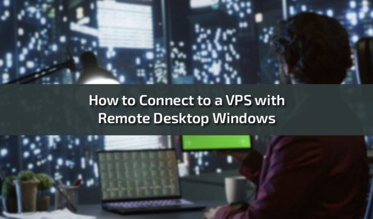 How to Connect to a VPS with Remote Desktop Windows: A Step-by-Step Guide - David Jonson - Medium