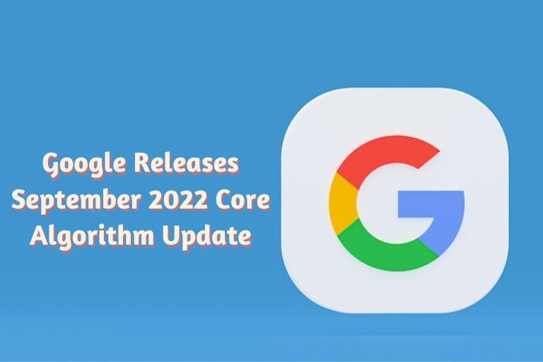 Google Releases September 2022 Core Algorithm Update | by Jyblogs | Medium