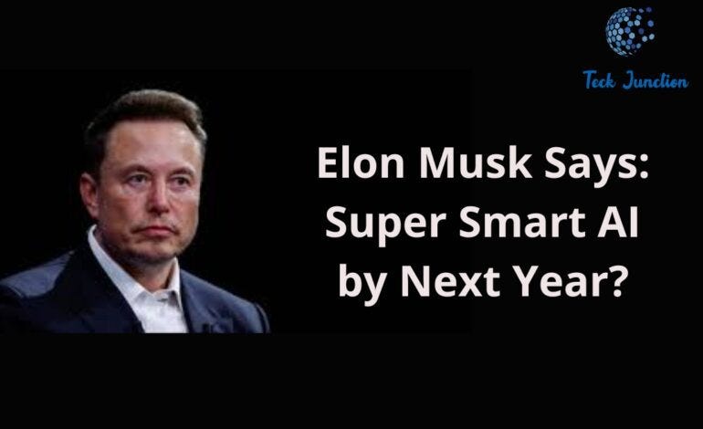 Elon Musk Says: Super Smart AI by Next Year? | by Teckjunction | Mar ...