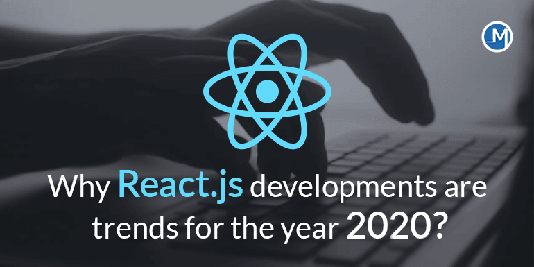 Why React.js developments are trends for the year 2020? | by Mobio ...