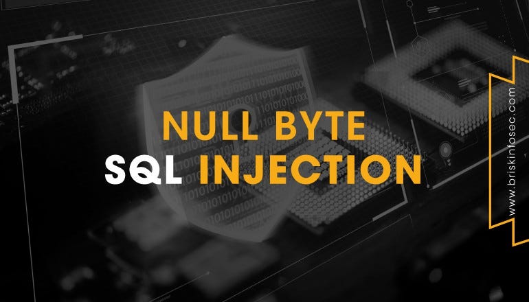 Null Byte SQL Injection. Null Byte Injection is an exploitation… | by Briskinfosec | Medium