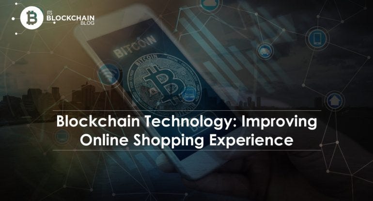 Blockchain Technology: Improving Online Shopping Experience | by susy ...