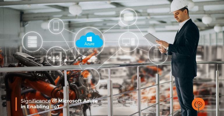The Significance of Microsoft Azure in Enabling Industrial Internet of ...