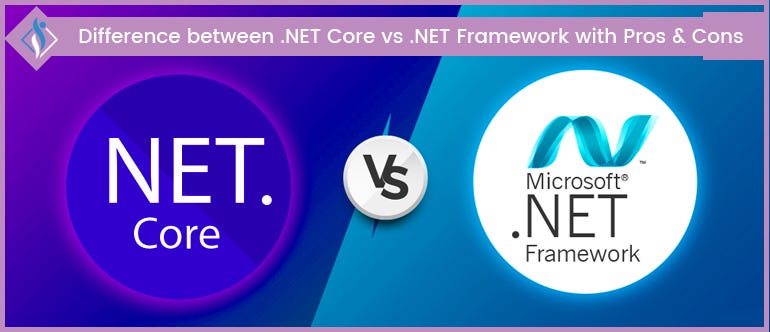 NET Core vs NET Framework Comparison with Pros and Cons | Samarpan Infotech