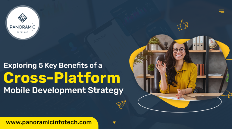 Exploring 5 Key Benefits of a Cross-Platform Mobile Development ...