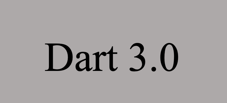 Dart 3.0: Revolutionizing Development with Cutting-Edge Features | by Radheshyam Singh | May ...