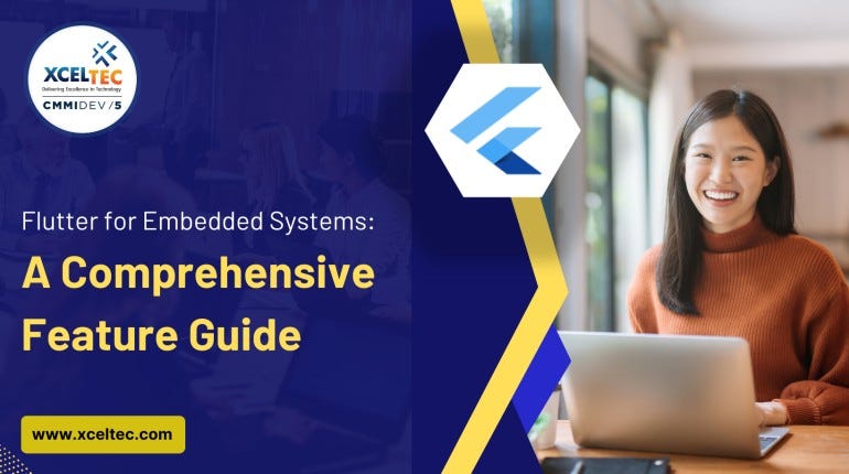 Flutter for Embedded Systems: A Comprehensive Feature Guide | by XcelTec Web | Medium
