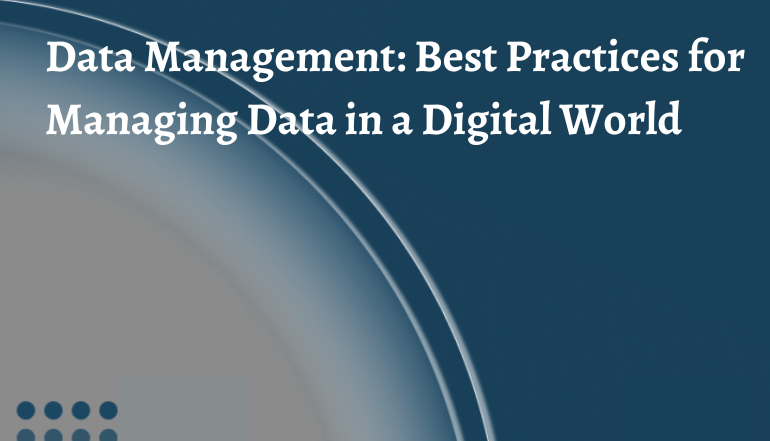 Data Management: Best Practices for Managing Data in a Digital World ...