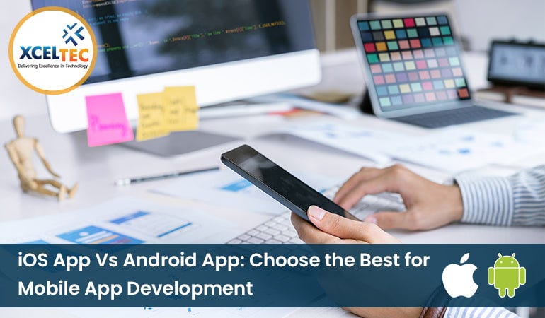 iOS vs. Android App Development: What’s the Difference? | by XcelTec ...