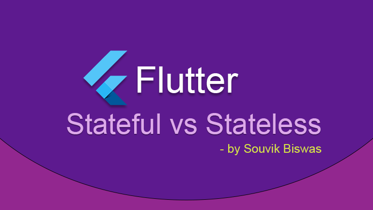 Flutter: Stateful vs Stateless Widget | by Souvik Biswas | Flutter Community | Medium