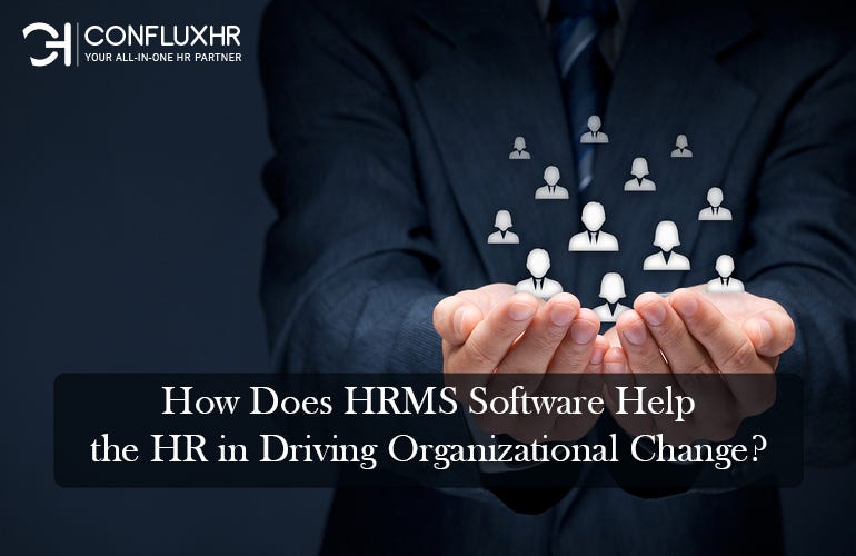 The Role of HRMS in Driving Organizational Change | by ConfluxHR | Medium