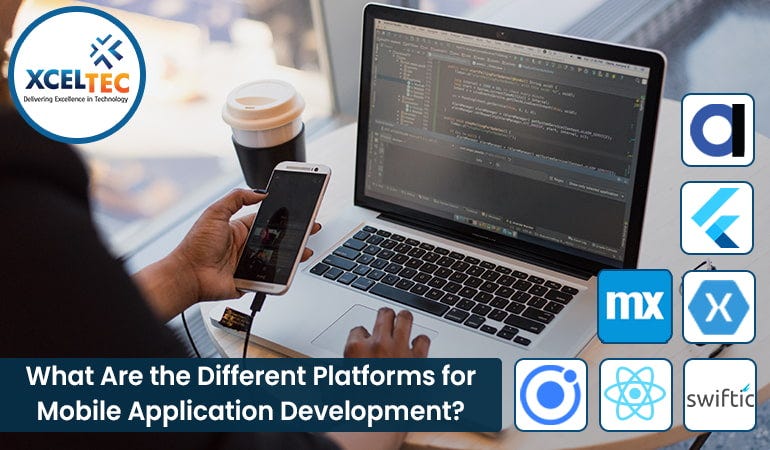 What Are the Different Platforms for Mobile Application Development ...