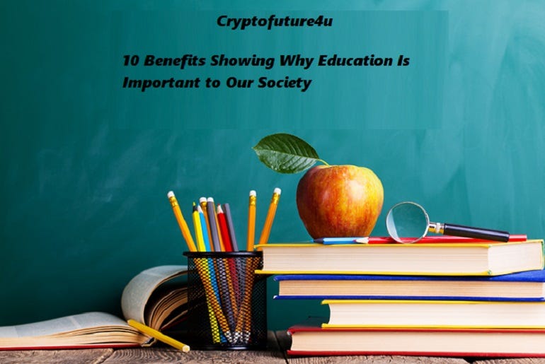10 Benefits Showing Why Education Is Important to Our Society - Crypto ...