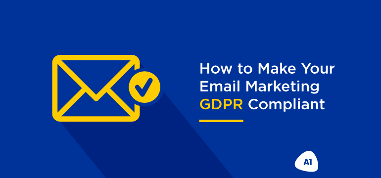 How to Make Your Email Marketing GDPR Compliant | by A1 Future ...
