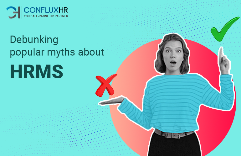 5 Common HRMS Myths That Should Be Dispelled Right Away! | by ConfluxHR | Medium