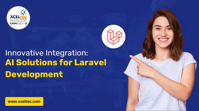 Innovative Integration: AI Solutions for Laravel Development | by XcelTec Web | Jun, 2024 | Medium
