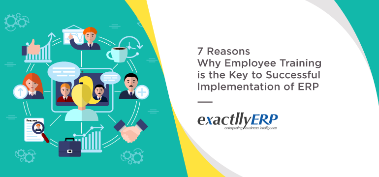 7 Reasons Why Employee Training is the Key to Successful Implementation of ERP | by Exactlly ...
