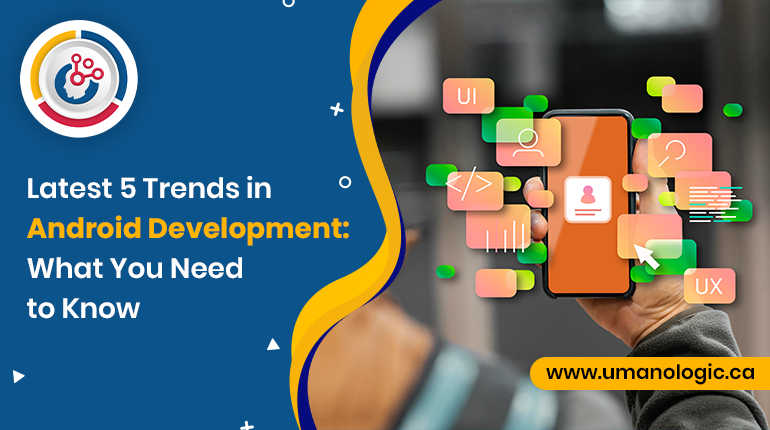 Latest 5 Trends in Android Development Edmonton : What You Need to Know ...