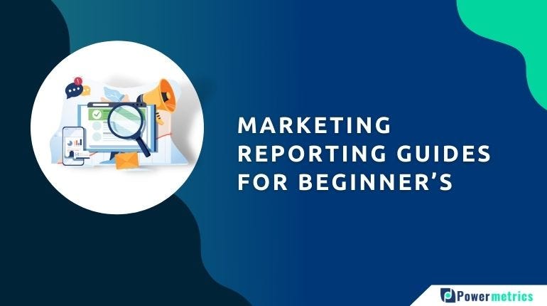 Marketing Reporting Guides For Beginner’s With Templates | by ...