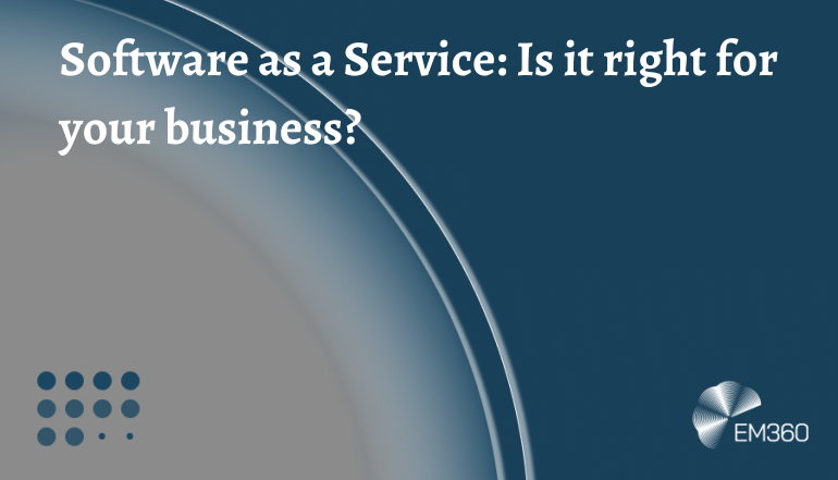 Software as a Service: Is it right for your business? | by EM360Tech ...