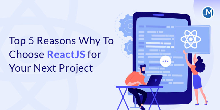Top 5 Reasons Why To Choose ReactJS for Your Next Project | by Mobio ...