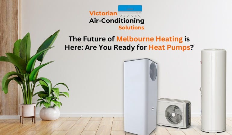 The Future of Melbourne Heating is Here: Are You Ready for Heat Pumps ...