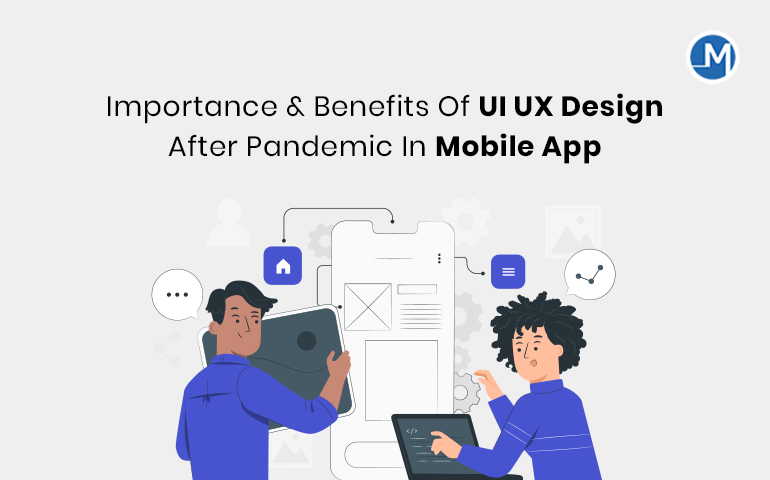 The Importance And Benefits of UI UX Design After Pandemic In Mobile ...