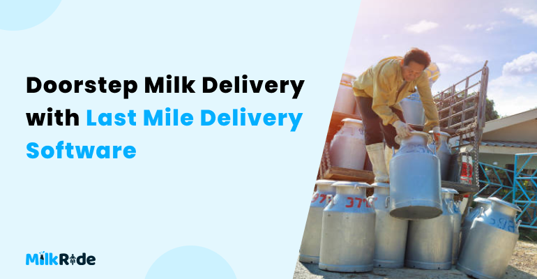 Doorstep Milk Delivery with Last mile delivery software | by Milkride ...