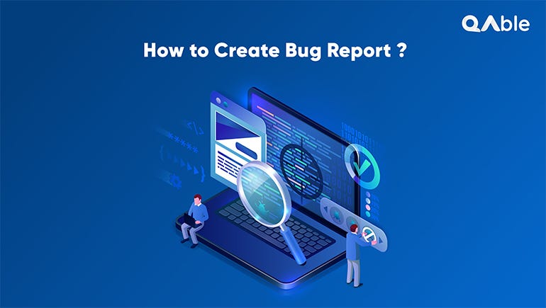 How to create a bug report?. We all know the worth of testing in the ...