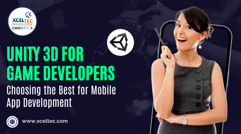 Unity 3D for Game Developers: Choosing the Best for Mobile App Development | by XcelTec Web ...