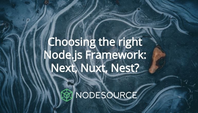 Choosing the right Node.js Framework: Next, Nuxt, Nest? | by NodeSource | Medium