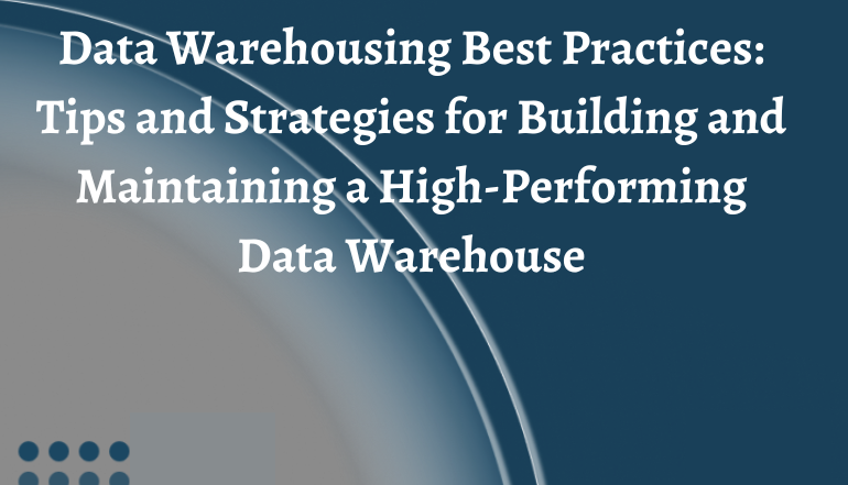 Data Warehousing Best Practices: Tips and Strategies for Building and ...