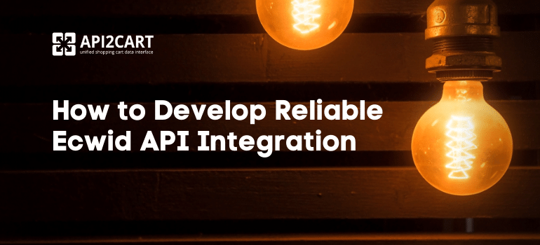 How to Develop Reliable Ecwid API Integration | by Nataliia Kovalchuk | Medium