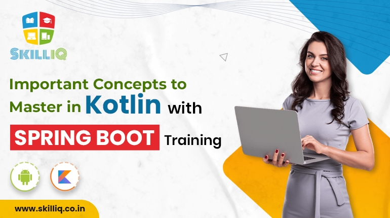 Important Concepts to Master in Kotlin with Spring Boot Training | by SkilliQ | Nov, 2023 | Medium