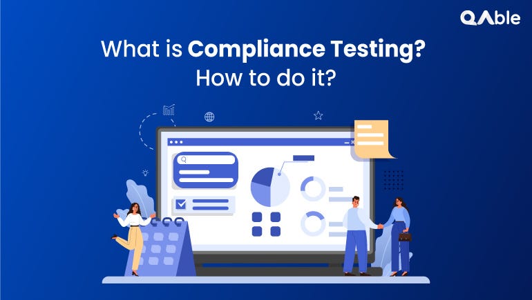 What is Compliance Testing? How to do it? | by QAble Testlab Private ...