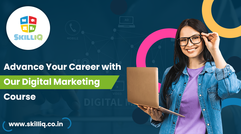 Advance Your Career with Our Digital Marketing Course | by SkilliQ ...