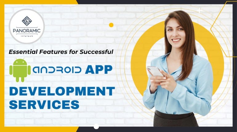 Essential Features for Successful Android App Development Services | by ...