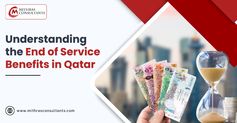 Understanding the End of Service Benefits in Qatar | by Mithras Consultant | Jun, 2025 | Medium