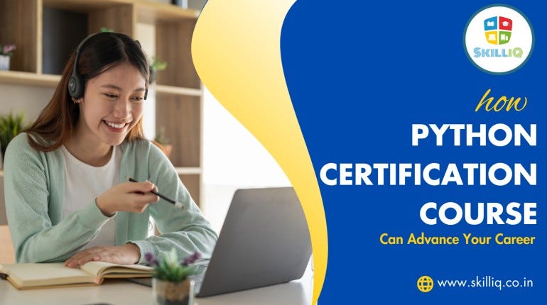 How A Python Certification Course Can Advance Your Career By Skilliq Medium